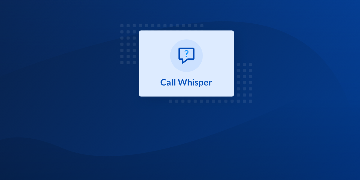Get a 'heads up' with our Call Whisper service.